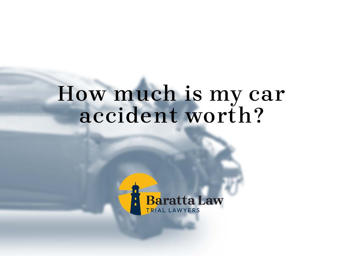 How Much Is My Car Accident Worth? | Baratta Law LLC
