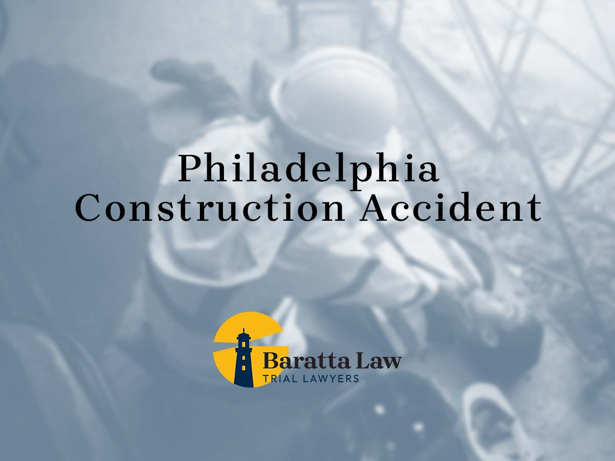 Philadelphia Construction Accident Lawyer | Baratta Law LLC